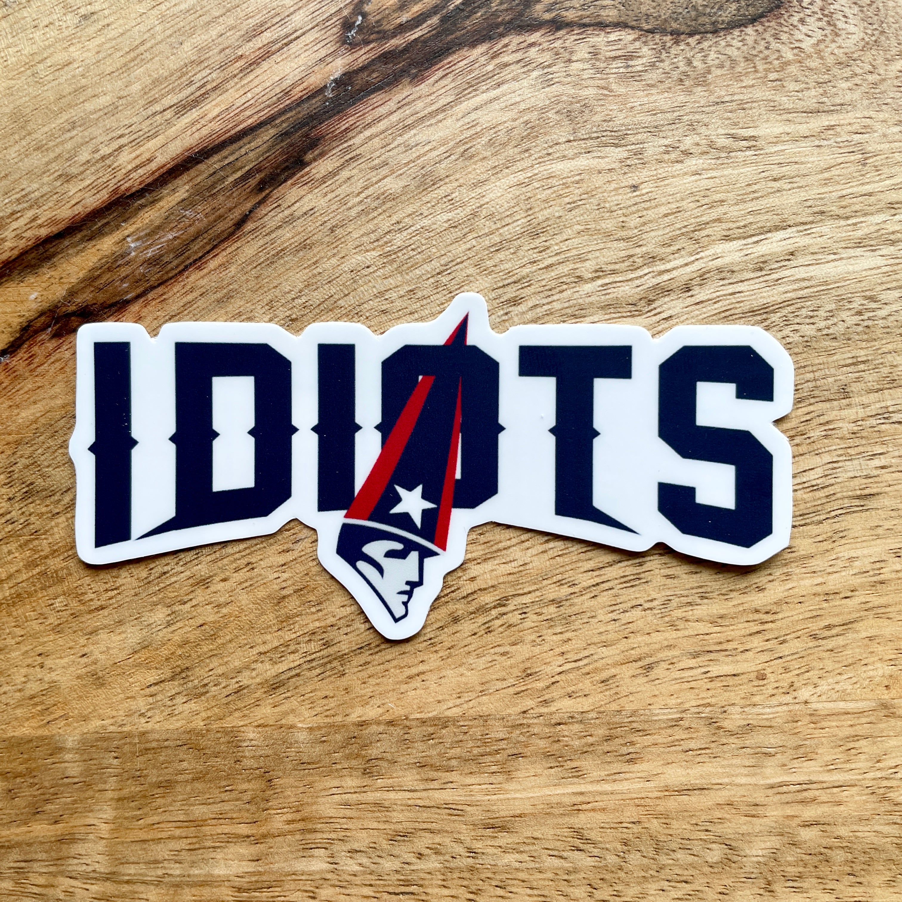 Idiots - New England Patriots funny parody NFL Sticker – Colossal Sanders